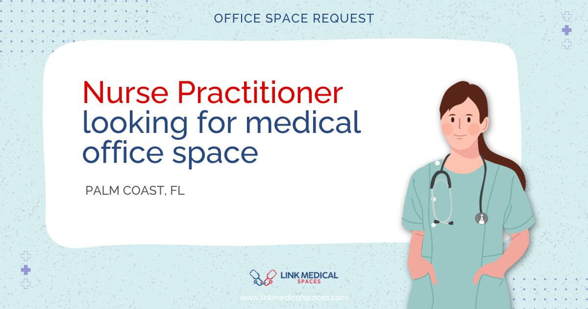 Nurse Practitioner looking for Full Time medical office space in Palm ...
